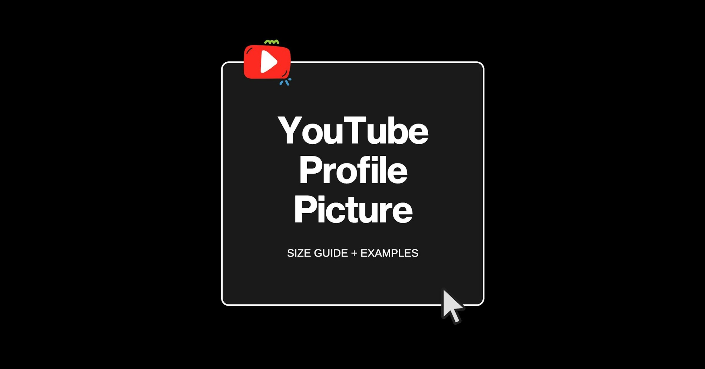 The Perfect YouTube Profile Picture Size: Tips, Examples, & More